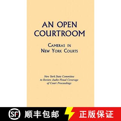 【3-4周达】An Open Courtroom: Cameras in New York Courts New York State Committee to Review Audio-Vis... [9780823218097]