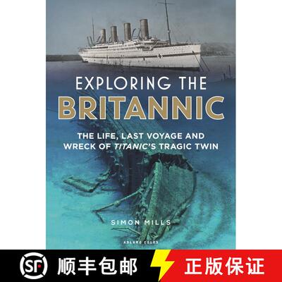 【3-4周达】Exploring the Britannic: The life, last voyage and wreck of Titanic's tragic twin [9781472954923]