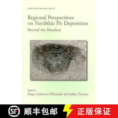 【3-4周达】Regional Perspectives on Neolithic Pit Deposition: Beyond the Mundane [9781842174685]