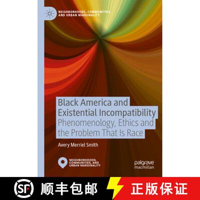 【3-4周达】Black America and Existential Incompatibility: Phenomenology, Ethics and the Problem That ... [9789819776771]
