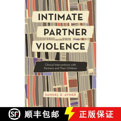 【3-4周达】精装 Intimate Partner Violence : Clinical Interventions with Partners and Their Children [9781538124949]