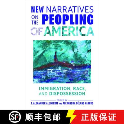 【3-4周达】New Narratives on the Peopling of America – Immigration, Race, and Dispossession [9781421448664]