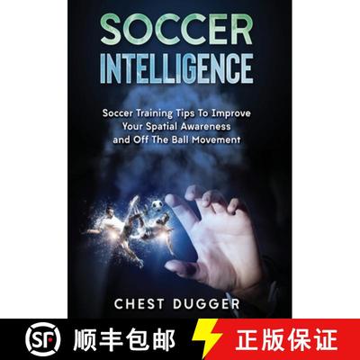 【3-4周达】Soccer Intelligence: Soccer Training Tips To Improve Your Spatial Awareness and Intelligen... [9781922301437]