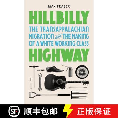 【3-4周达】精装 Hillbilly Highway – The Transappalachian Migration and the Making of a White Working... [9780691191119]