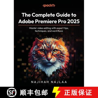 预订 The Complete Guide to Adobe Premiere Pro 2025: Master video editing with expert tips, techniques... [9781838981938]