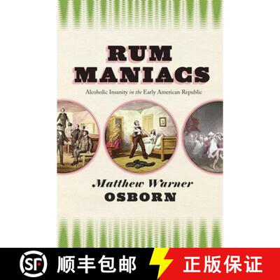 预订 精装 Rum Maniacs – Alcoholic Insanity in the Early American Republic [9780226099897]