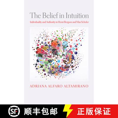 【3-4周达】精装 The Belief in Intuition: Individuality and Authority in Henri Bergson and Max Scheler [9780812252934]