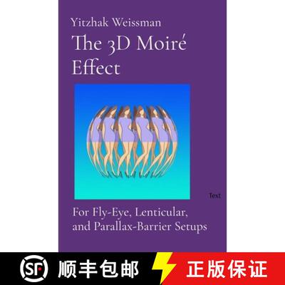【3-4周达】The 3D Moiré Effect: for Fly-Eye, Lenticular, and Parallax-Barrier Setups [9789655985214]