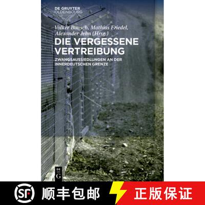 【3-4周达】Die Vergessene Vertreibung: Zwangsaussiedlungen an Der Innerdeutschen Grenze [9783110660531]