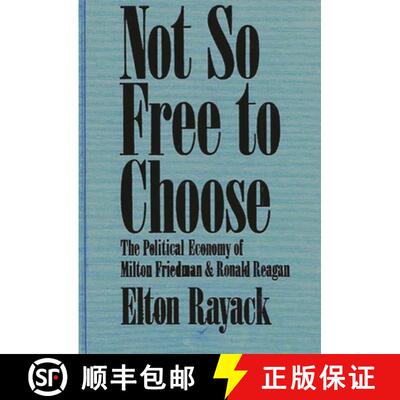【3-4周达】Not So Free to Choose: The Political Economy of Milton Friedman and Ronald Reagan [9780275923631]