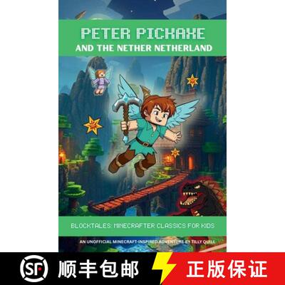 【3-4周达】Peter Pickaxe and the Nether Netherland: An Unofficial Minecraft-Inspired Adventure [9781326323530]