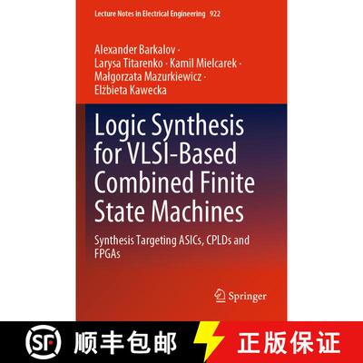 【3-4周达】Logic Synthesis for VLSI-Based Combined Finite State Machines : Synthesis Targeting ASICs,... [9783031160295]