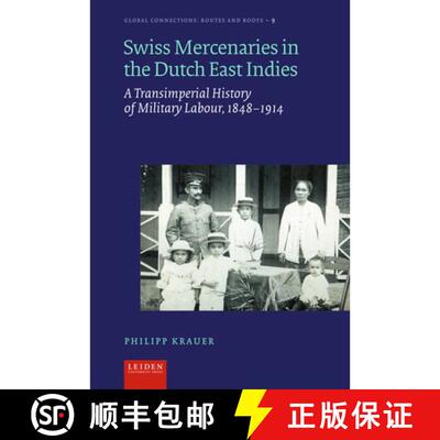 【3-4周达】精装 Swiss Mercenaries in the Dutch East Indies – A Transimperial History of Military Lab... [9789087284145]