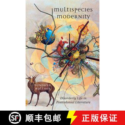 【3-4周达】Multispecies Modernity: Disorderly Life in Postcolonial Literature [9781771125208]