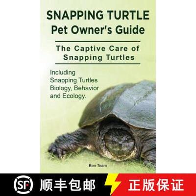【3-4周达】Snapping Turtle Pet Owners Guide. The Captive Care of Snapping Turtles. Including Snapping... [9781910941768]