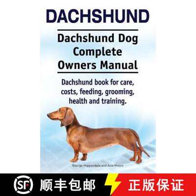【3-4周达】Dachshund. Dachshund Dog Complete Owners Manual. Dachshund book for care, costs, feeding, ... [9781910941225]
