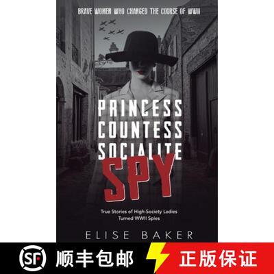 【3-4周达】Princess, Countess, Socialite, Spy: True Stories of High-Society Ladies Turned WWII Spies [9781739576516]