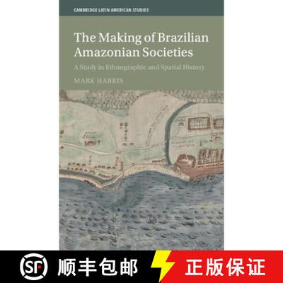 【3-4周达】精装 The Making of Brazilian Amazonian Societies: A Study in Ethnographic and Spatial History [9781009654104]