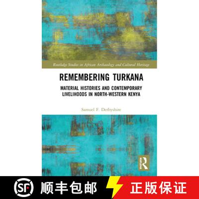 【3-4周达】Remembering Turkana: Material Histories and Contemporary Livelihoods in North-Western Kenya [9780367431099]