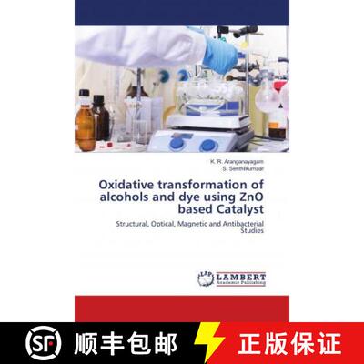 预订 Oxidative transformation of alcohols and dye using ZnO based Catalyst [9786139903801]