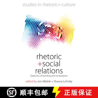 【3-4周达】Rhetoric and Social Relations : Dialectics of Bonding and Contestation [9781789209778]