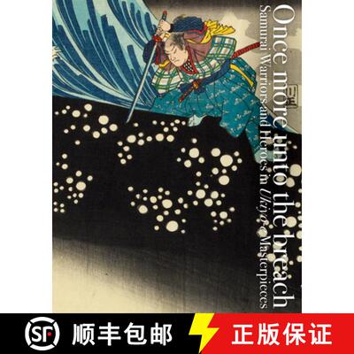 【3-4周达】Once More Unto the Breach: Samurai Warriors and Heroes in Ukiyo-E Masterpieces [9784756252838]