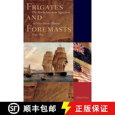 【3-4周达】精装 Frigates and Foremasts: The North American Squadron in Nova Scotian Waters, 1745-1815 [9780774809108]