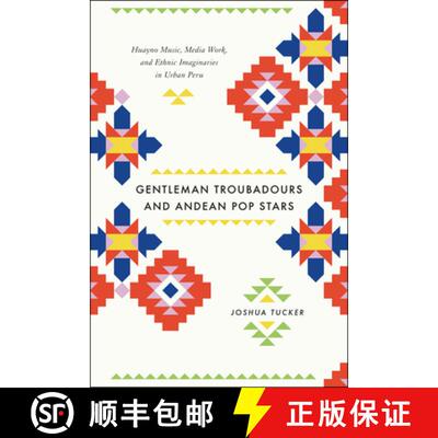 预订 精装 Gentleman Troubadours and Andean Pop Stars – Huayno Music, Media Work, and Ethnic Imaginar... [9780226923956]