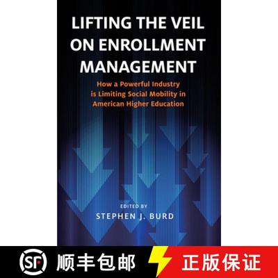 【3-4周达】Lifting the Veil on Enrollment Management: How a Powerful Industry Is Limiting Social Mobi... [9781682538920]
