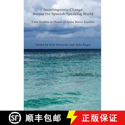 【3-4周达】精装 Sociolinguistic Change Across the Spanish-Speaking World : Case Studies in Honor of A... [9781433127663]