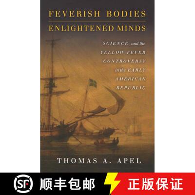 【3-4周达】精装 Feverish Bodies, Enlightened Minds – Science and the Yellow Fever Controversy in the... [9780804797405]