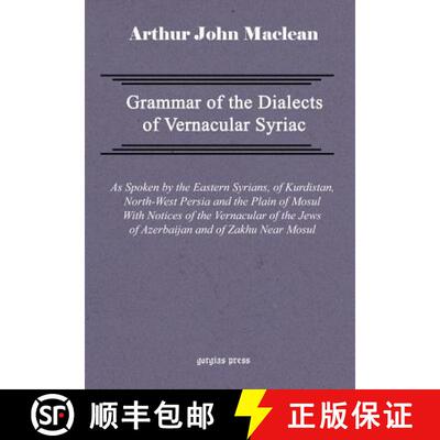【3-4周达】精装 Grammar of the Dialects of Vernacular Syriac with Notes of the Vernacular of the Jews... [9781593330187]