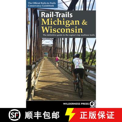 【3-4周达】Rail-Trails Michigan and Wisconsin: The definitive guide to the region's top multiuse trails [9780899979359]