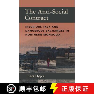 【3-4周达】The Anti-Social Contract: Injurious Talk and Dangerous Exchanges in Northern Mongolia [9781785332463]