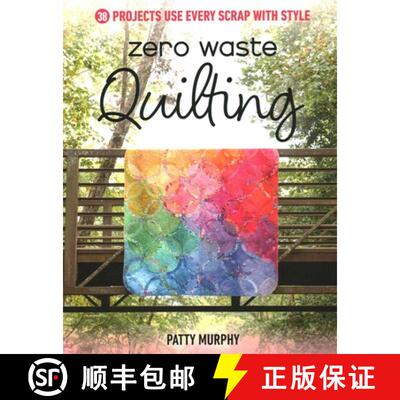 【3-4周达】Zero Waste Quilting: 38 Projects Use Every Scrap with Style [9781644034712]