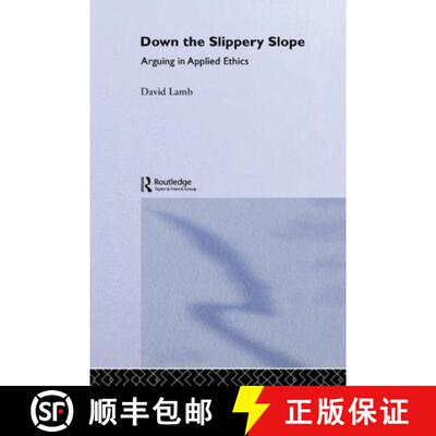 【3-4周达】Down the Slippery Slope: Arguing in Applied Ethics [9781138873865]