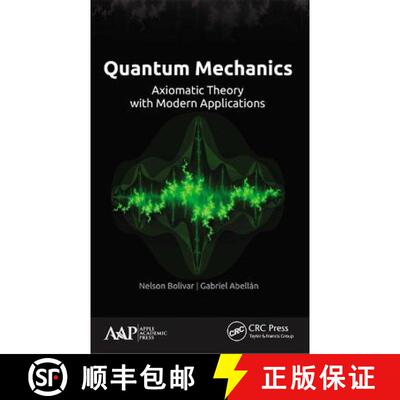 【3-4周达】Quantum Mechanics: Axiomatic Theory with Modern Applications [9781774631737]
