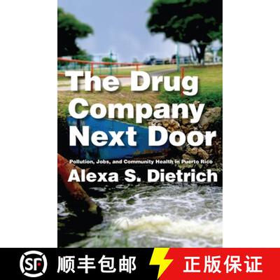 【3-4周达】精装 The Drug Company Next Door – Pollution, Jobs, and Community Health in Puerto Rico [9780814724996]