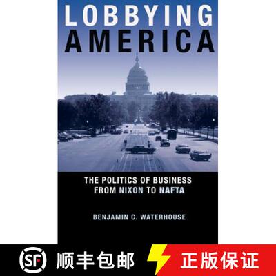 预订 精装 Lobbying America: The Politics of Business from Nixon to NAFTA (Politics and Society in Twe... [9780691149165]