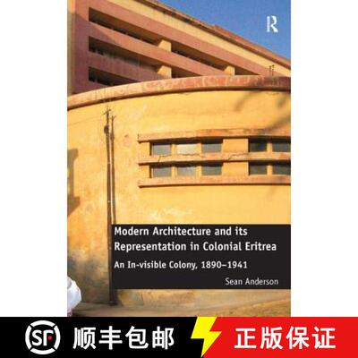 【3-4周达】Modern Architecture and Its Representation in Colonial Eritrea: An In-Visible Colony, 1890... [9781138567764]