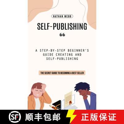 【3-4周达】Self-Publishing: A Step-by-step Beginner's Guide Creating and Self-publishing (The Secret ... [9781777367930]
