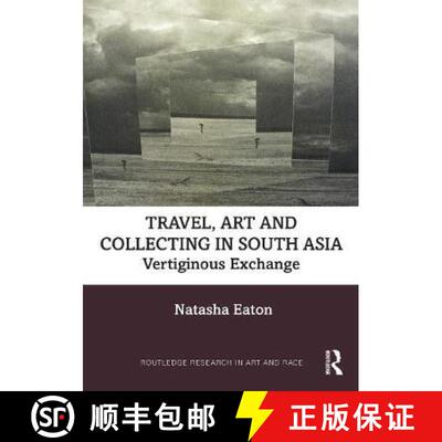 【3-4周达】Art, Travel and Collecting in Colonial India, c.1797-1905: Vertiginous Exchange [9781409409465]