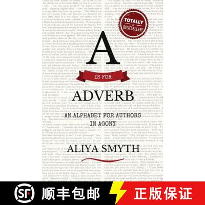 【3-4周达】A is for Adverb: An Alphabet for Authors in Agony [9780994890818]