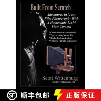 【3-4周达】Built From Scratch: Adventures In X-ray Film Photography With A Homemade 11x14 View Camera [9780359607075]