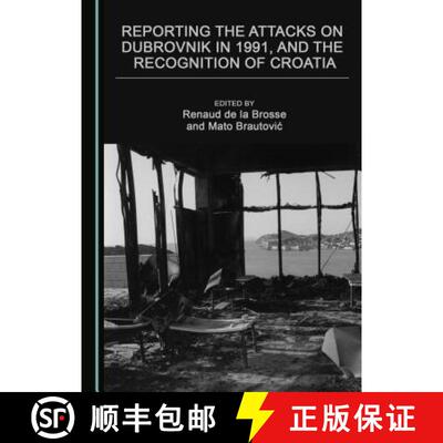 预订 Reporting the Attacks on Dubrovnik in 1991, and the Recognition of Croatia [9781443872799]