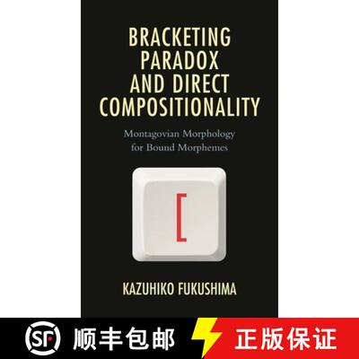 【3-4周达】精装 Bracketing Paradox and Direct Compositionality : Montagovian Morphology for Bound Mor... [9781498588102]