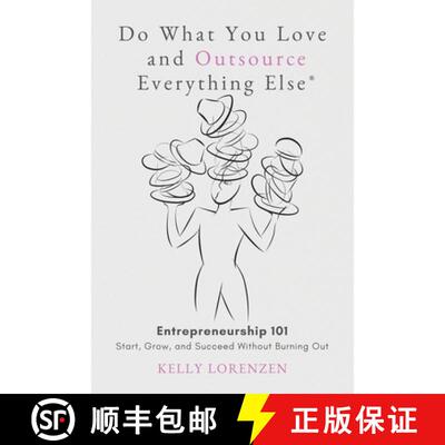 【3-4周达】Do What You Love and Outsource Everything Else (R): Entrepreneurship 101: Start, Grow, and... [9781969572272]