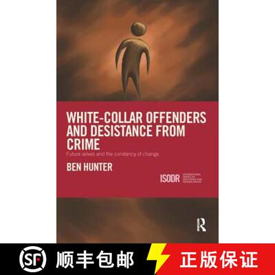 【3-4周达】White-Collar Offenders and Desistance from Crime: Future Selves and the Constancy of Change [9781138288553]