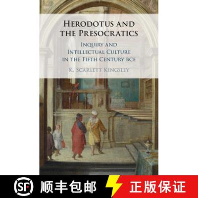 【3-4周达】Herodotus and the Presocratics: Inquiry and Intellectual Culture in the Fifth Century BCE [9781009338547]