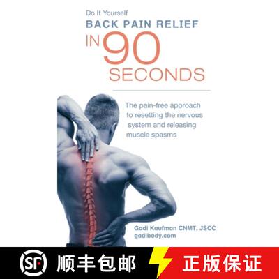 【3-4周达】Do It Yourself Back Pain Relief In 90 Seconds: The Pain Free Approach to Resetting the Ner... [9780996566421]